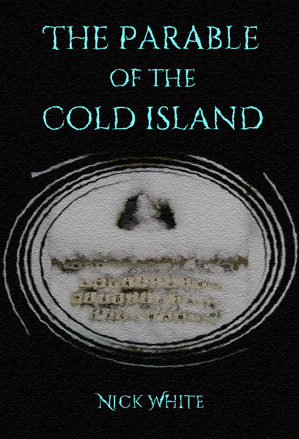 The Parable of the Cold Island | Nick White Writing